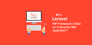Why Laravel Framework is Best for Enterprise Applications?