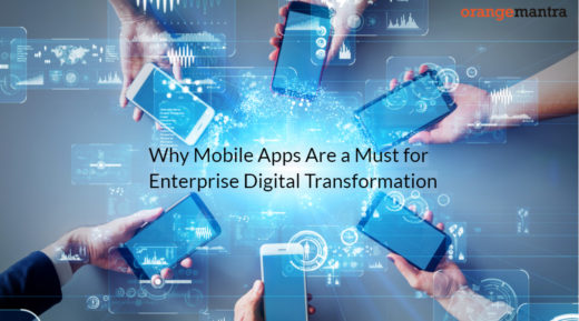 Why Mobile Apps Are a Must for Enterprise Digital Transformation?