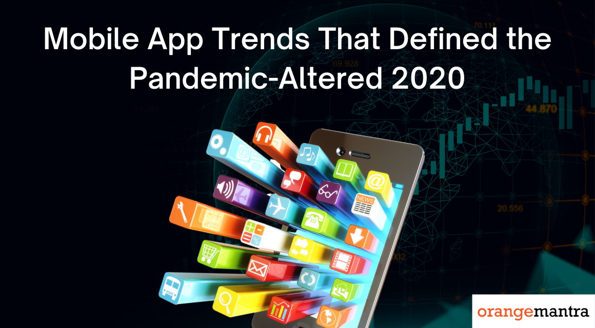 Mobile App Trends That Defined the Pandemic-Altered 2020