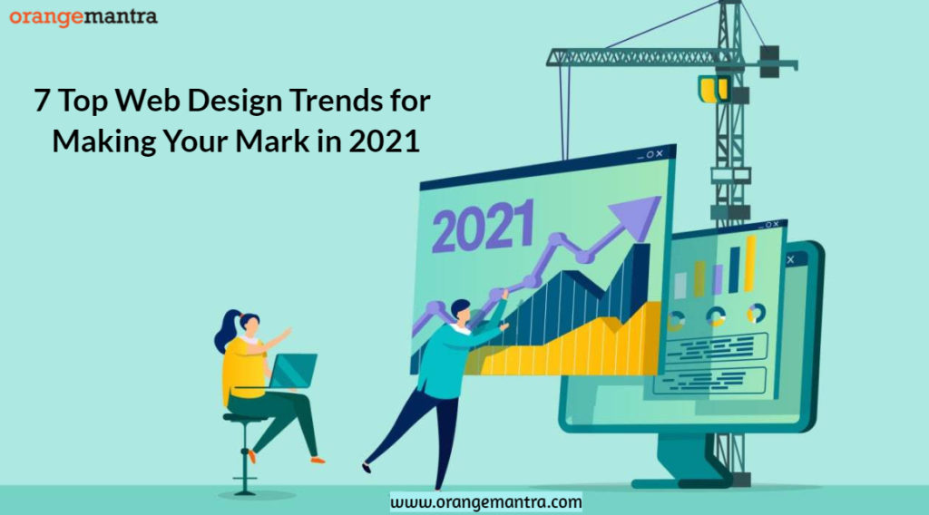 7 Top Web Design Trends for Making Your Mark in 2021