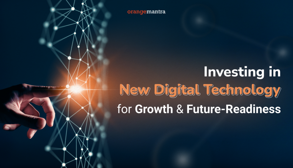 Investing in New Digital Technology for Growth & Future-Readiness