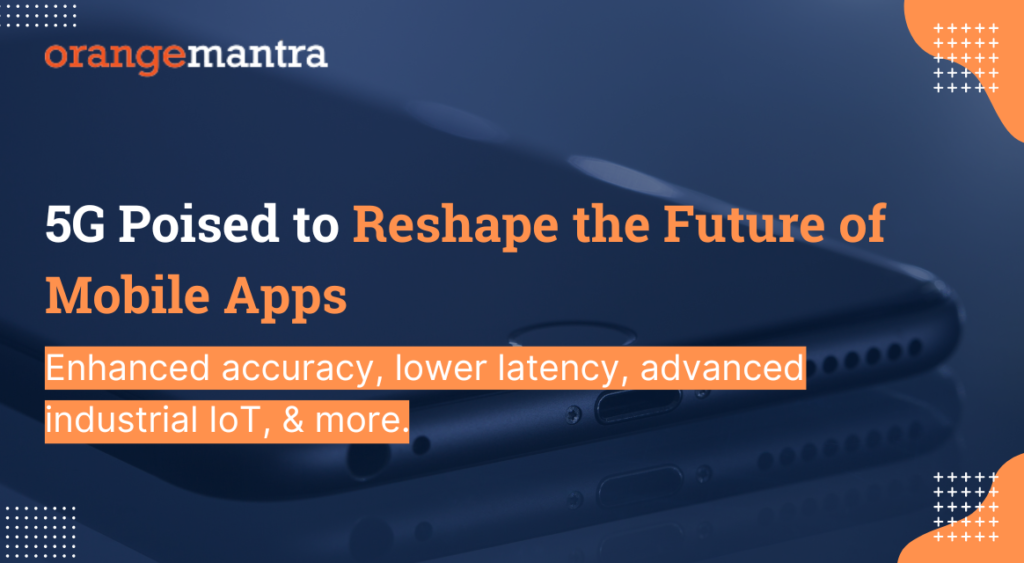 Why 5G Technology Is the Future of Mobile App Development