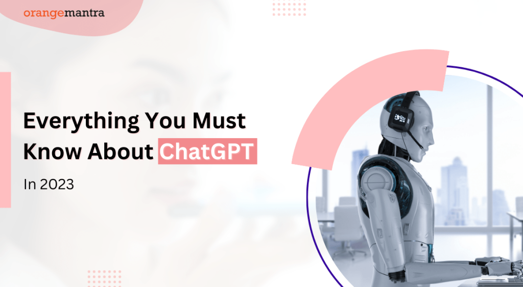 Everything You Must Know About ChatGPT in 2024