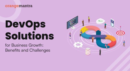 DevOps Solutions for Business Growth: Benefits and Challenges