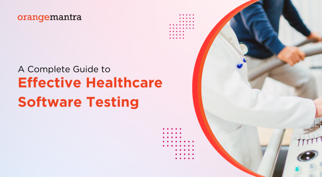 A Complete Guide to Effective Healthcare Software Testing