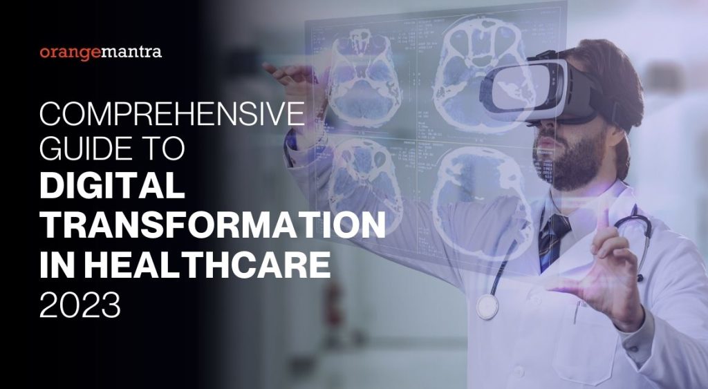 Comprehensive Guide to Digital Transformation in Healthcare 2023
