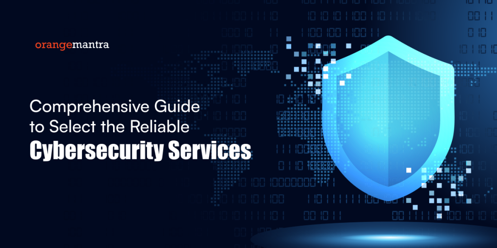 Guide to Select Right CyberSecurity Services for Business Security