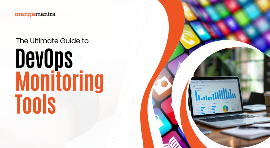 Ultimate Guide to DevOps Monitoring Tools, Practices, and Benefits