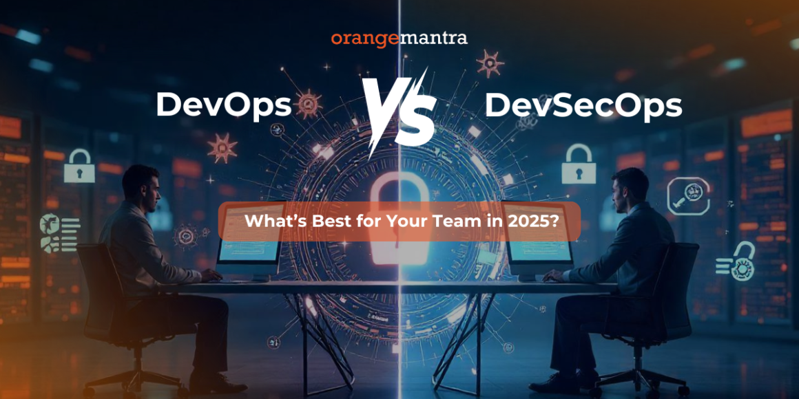 DevOps Vs DevSecOps: What’s Best for Your Team in 2025?